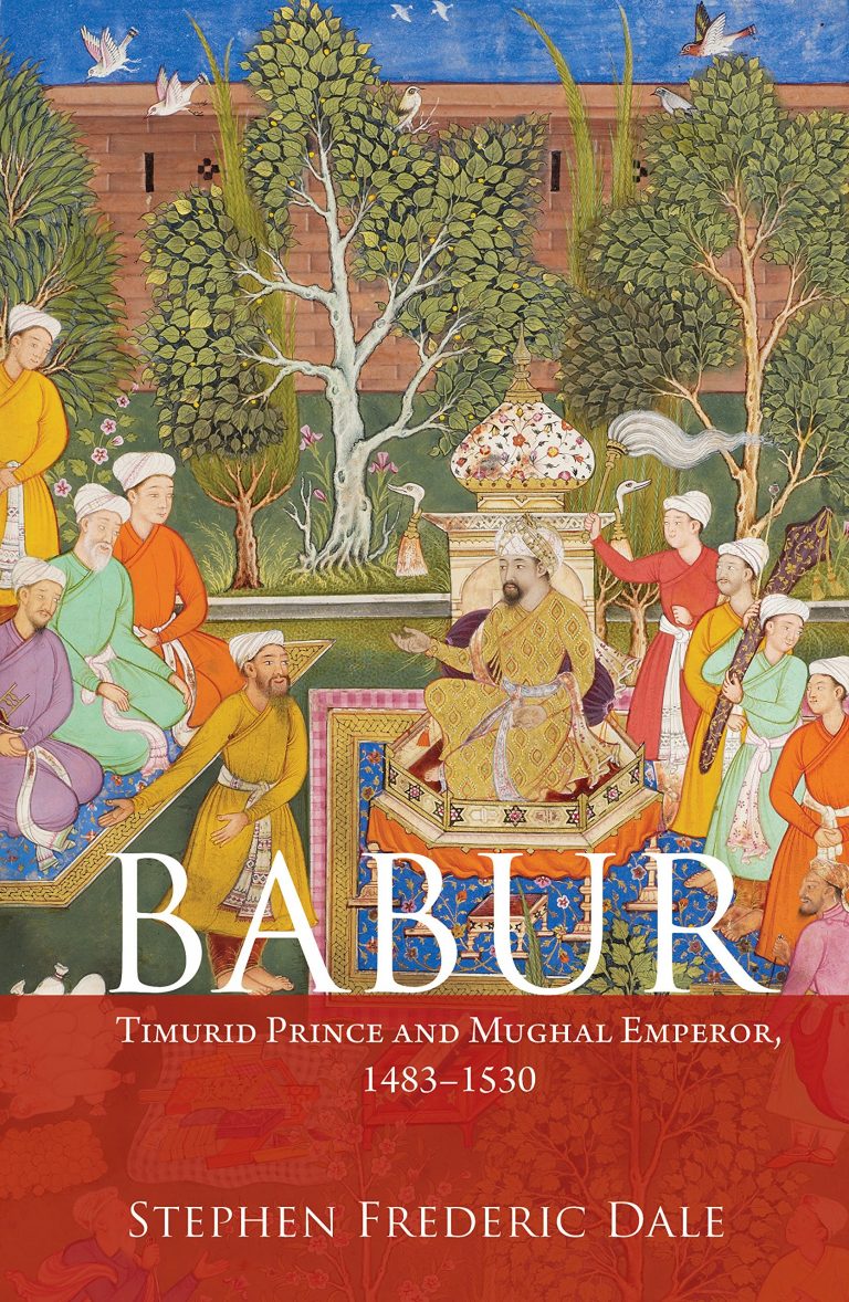 Babur – the Remarkable Emperor Who Happened to Be a Muslim