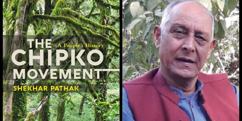Shekhar Pathak's 'The Chipko Movement' Wins Kamaladevi Chattopadhyay ...